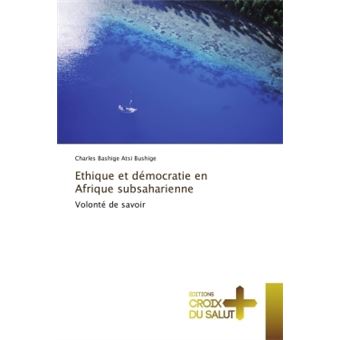 Ethique et democratie en Afrique subsaharienne Volonte de savoir ...