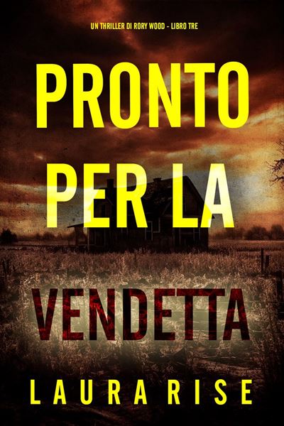 Pronto per la Vendetta (Un thriller di Rory Wood - Libro Tre) - ebook ...