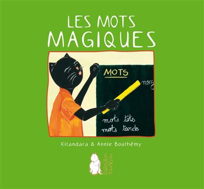 Les mots magiques - Auteur : Kitandara - Illustratrice : Annie Bouthémy ...