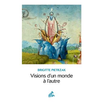 Visions d'un monde à l'autre - broché - Brigitte Pietrzak - Achat Livre ou ebook | fnac