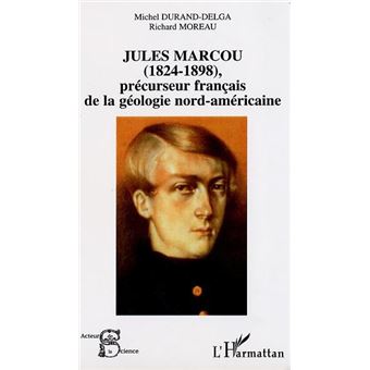 JULES MARCOU (1825-1898), précurseur français de la géologie nord ...