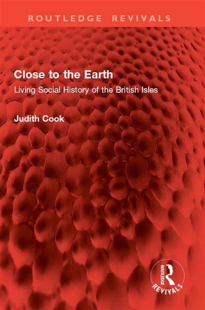 Close to the Earth Living Social History of the British Isles - Dernier ...