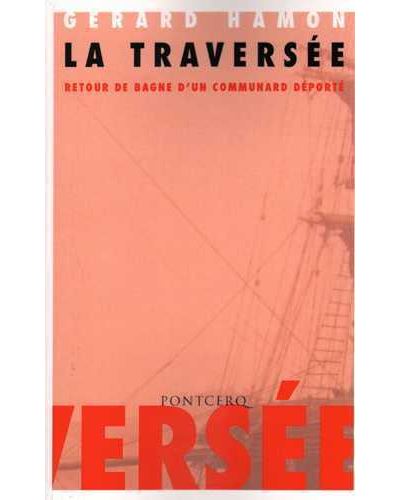 La Traversée Retour de bagne d'un communard déporté - broché - Gérard ...