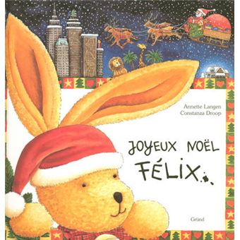 Joyeux Noël Félix ! - broché - Annette Langen, Constanza Droop ...