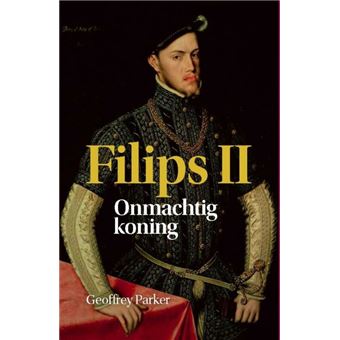 Filips II onmachtig koning - broché - Cruyningen Arnout van - Achat ...