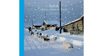 Tadlak, entre chien et loup - relié - Nicolas Vanier, Diane Vanier ...