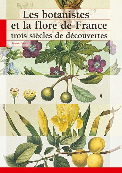 Les botanistes et la flore de France trois siècles de découvertes Trois ...