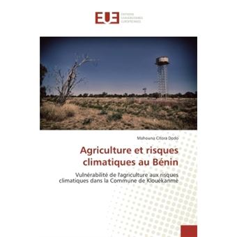Agriculture et risques climatiques au Bénin - broché - Mahouna Citora ...