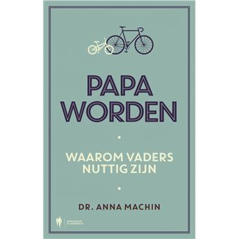 Papa worden Waarom vaders nuttig zijn - broché - Anna Machin - Achat ...