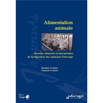 Alimentation animale : Besoins, aliments et mécanismes de la digestion ...