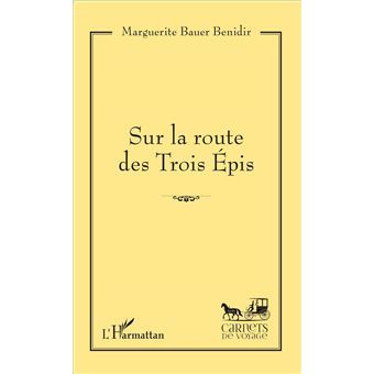 Sur la route des Trois Épis - broché - Marguerite Bauer Benidir - Achat ...