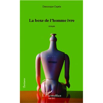 La boxe de l'homme ivre Roman - broché - Dominique Capela - Achat Livre ...