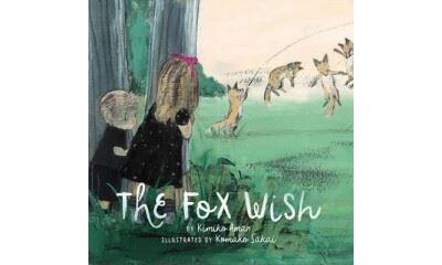 The Fox Wish Kimiko Aman. Illustrations: Komako Sakai - cartonné ...