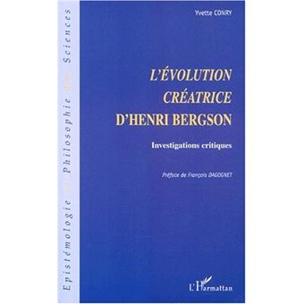 L'évolution créatrice d'henri bergson Investigations critiques - broché - Yvette Conry - Achat ...