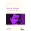Arthur Verdier Une ambition africaine - (1835 - 1898) - broché - Yvon ...