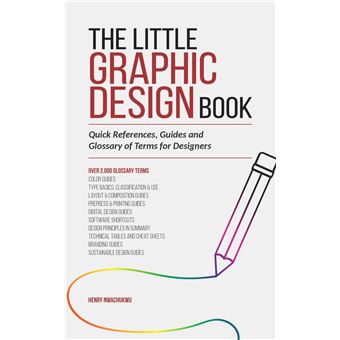 The Little Graphic Design Book Quick References, Guides and Glossary of ...