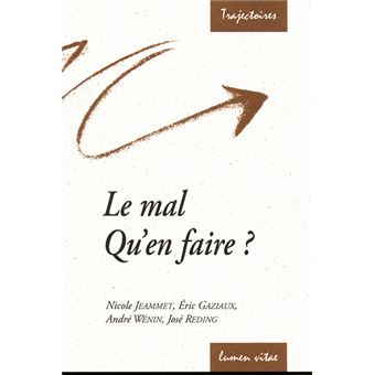 Le Mal : qu'en faire ? - broché - Gaziaux Éric / WENIN ANDRE, José ...