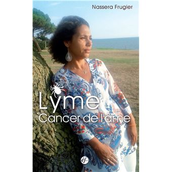Lyme, cancer de l'âme 2 - broché - Nassera Frugier - Achat Livre | fnac