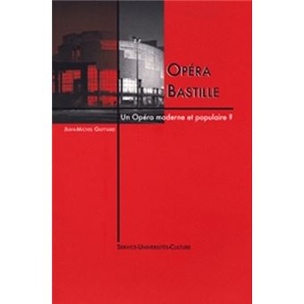 Opéra Bastille - un opéra moderne et populaire ? - broché - Jean-Michel ...