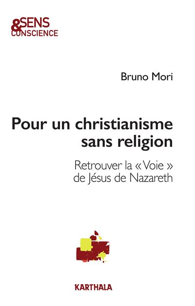 Pour un christianisme sans religion. Retrouver la "Voie" de Jésus de ...