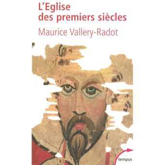 L'Église des premiers siècles une lumière pour notre temps - Poche - Maurice Vallery-Radot ...