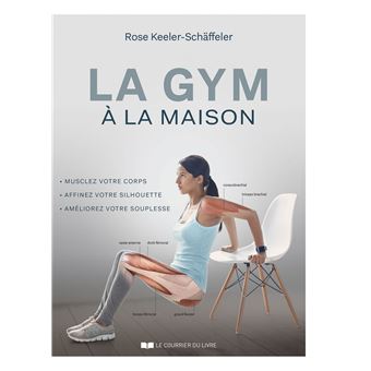 La gym à la maison - broché - Rose Keeler-Schaffeler - Achat Livre | fnac