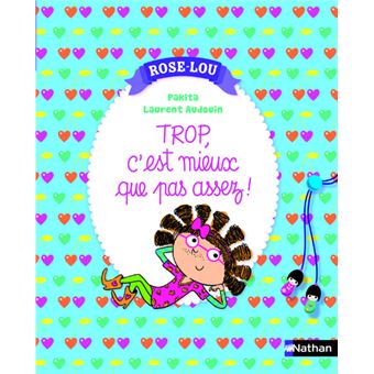 Rose-Lou - Tome 03 - Rose-Lou: Trop - c'est mieux que pas assez ...