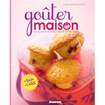 Goûter maison 40 recettes pour régaler vos petites têtes - cartonné ...