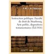 Instruction publique. Faculté de droit de Strasbourg. Acte public sur ...
