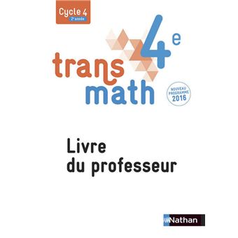 Transmath Mathématiques 4è 2016 - Livre du Professeur Livre du professeur, Nouveau programme ...