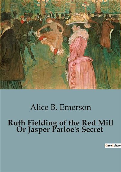 Ruth Fielding - Ruth Fielding of the Red Mill Or Jasper Parloe's Secret ...