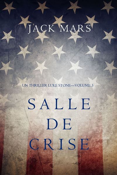 Salle de Crise (Un Thriller Luke Stone—Volume 3) - ebook (ePub) - Jack ...