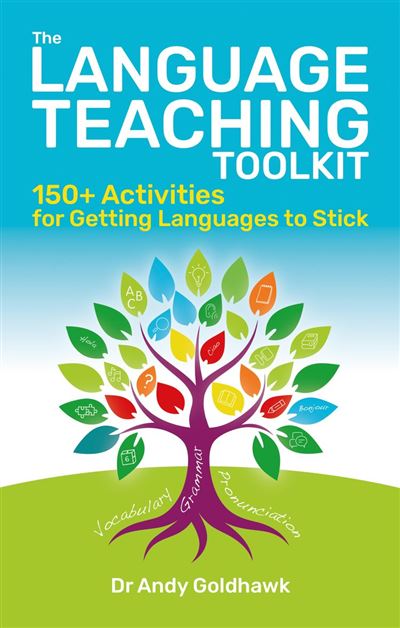 The Language Teaching Toolkit 154 activities for getting languages to ...