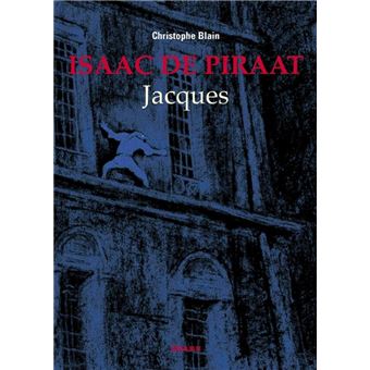 Isaac le pirate - Tome 5 - Isaac de Piraat / Jacques - Blain, C ...