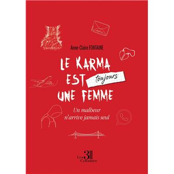 Le karma est toujours une femme Un malheur n'arrive jamais seul - broché - Anne-Claire Fontaine ...