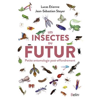 Les insectes du futur - broché - Étienne Lucas, Jean-Sébastien Steyer ...