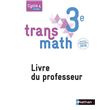 Transmath Mathématiques 3è 2016 - Livre du Professeur Livre du ...