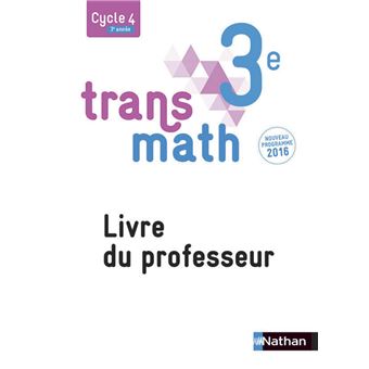 Transmath Mathématiques 3è 2016 - Livre du Professeur Livre du ...