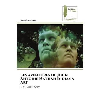 Les aventures de John Antoine Nathan Indiana Art L'affaire N°IV - Poche ...