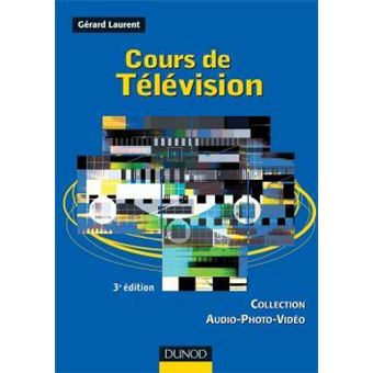 Cours de télévision - 3ème édition - broché - Gérard Laurent - Achat ...