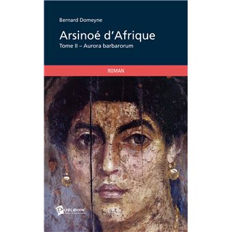 Arsinoe d'afrique - tome ii Tome 2 - broché - Bernard Domeyne - Achat ...