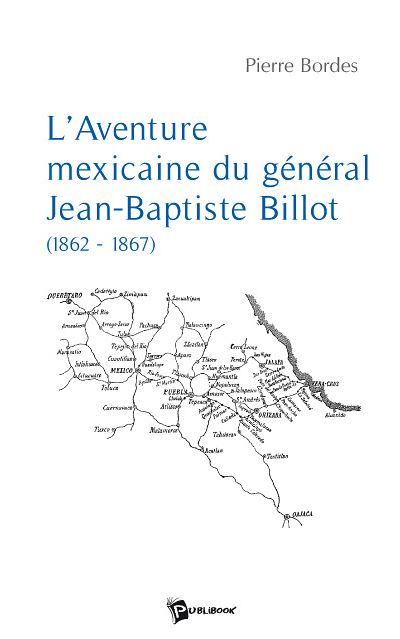 L'aventure mexicaine du general jean-baptiste billot - relié - Pierre ...
