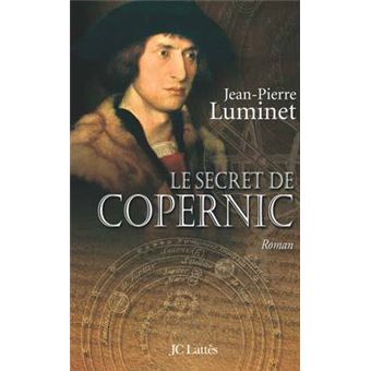 Le secret de Copernic Tome 1 Les bâtisseurs du ciel Tome 1 - broché - Jean-Pierre Luminet ...