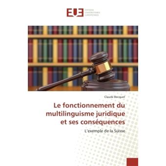 Le fonctionnement du multilinguisme juridique et ses consequences L ...