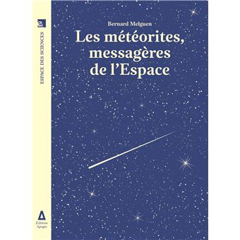 Les météorites, messagères de l'espace - broché - Bernard Melguen ...