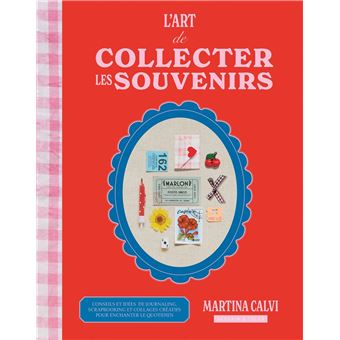 L'art de collecter les souvenirs Conseils et idées de journaling ...