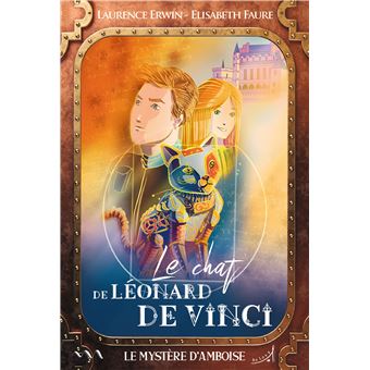 Le Chat de Léonard de Vinci Le Mystère d’Amboise - broché - Laurence ...