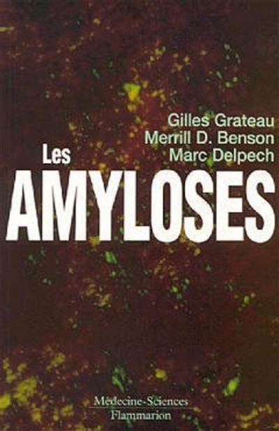 Les amyloses - broché - Marc Delpech, Merrill D. Benson, Gilles Grateau ...