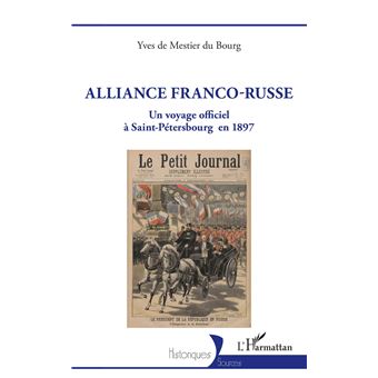 Alliance Franco-Russe Un voyage officiel à Saint-Pétersbourg en 1897 ...