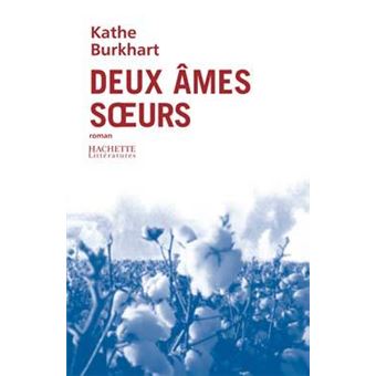 Deux âmes soeurs - broché - Daniel Bismuth, Kathe Burkhart - Achat ...